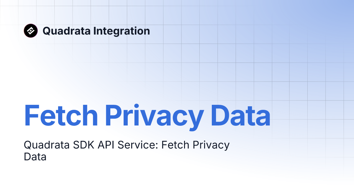 Fetch Privacy Data | Quadrata Integration